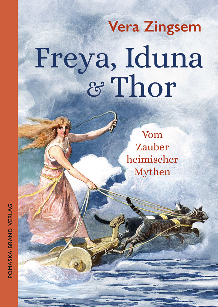 Freya, Iduna & Thor: Vom Zauber heimischer Mythen - Schöne Bücher